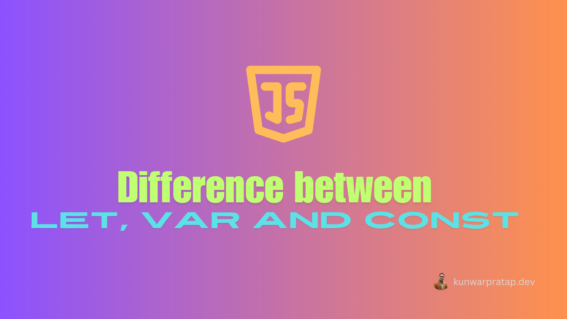 Difference between let, var, and const | Kunwar Pratap